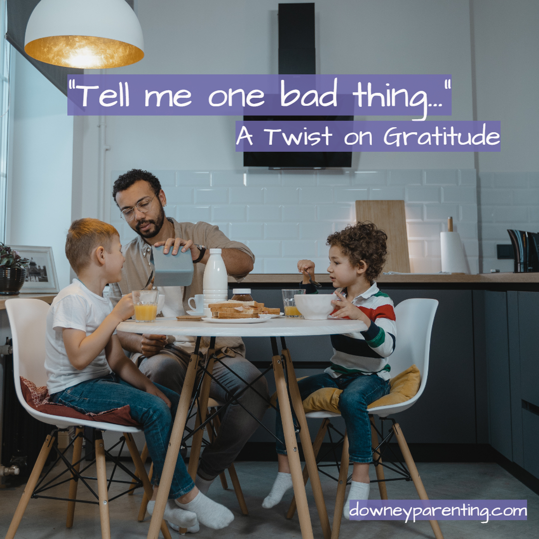 Tell me one bad thing... - Downey Parent Coaching & Counseling